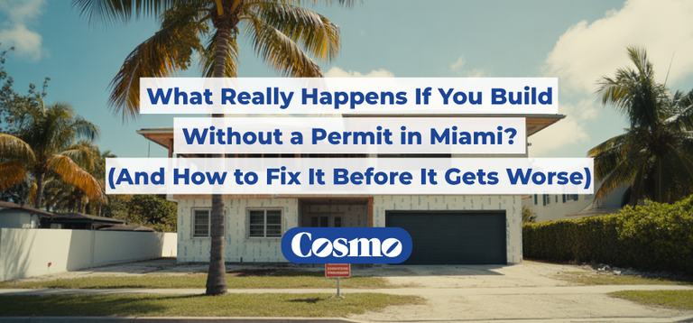 What Really Happens If You Build Without a Permit in Miami? (And How to ...